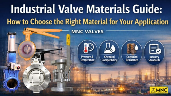 Industrial Valve Materials Guide & Selection | MNC Valves - Valves ...