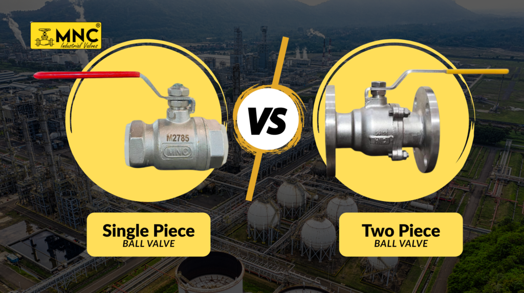 Single Piece vs Two Piece Ball Valve – Industrial Buyer’s Guide ...
